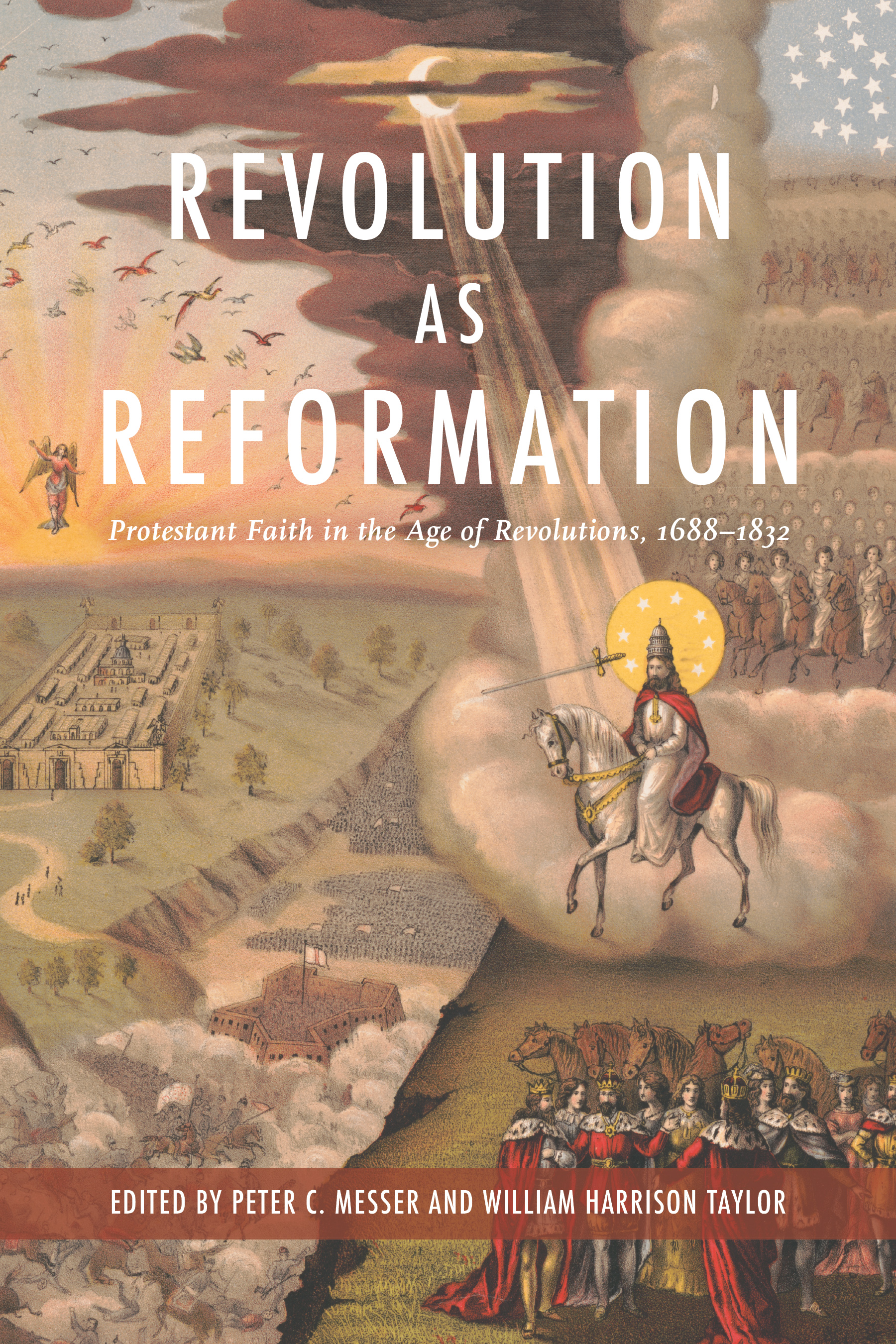 Revolution as Reformation: Protestant Faith in the Age of Revolutions ...
