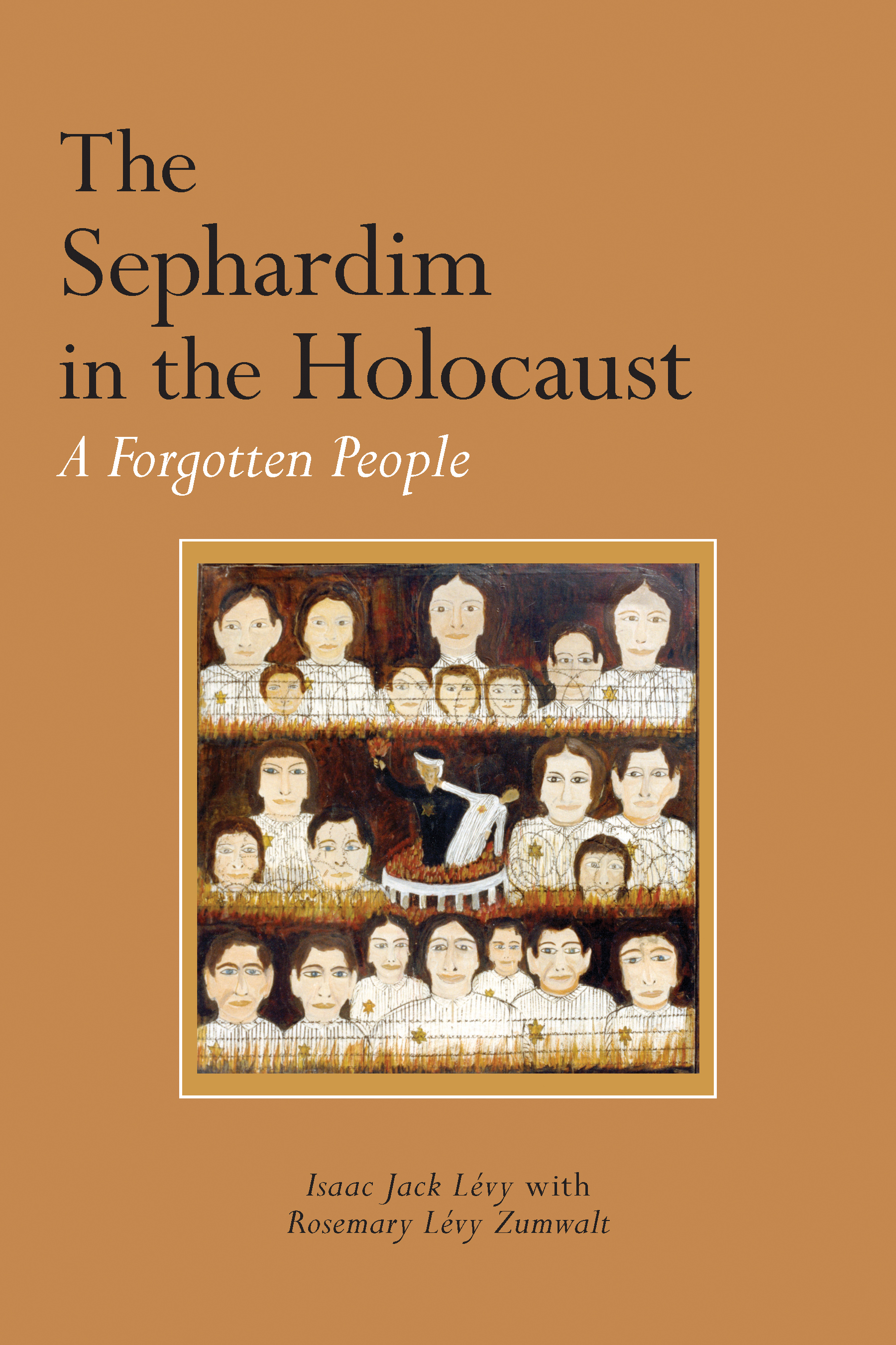 The Sephardim in the Holocaust: A Forgotten People by Isaac Jack Levy ...