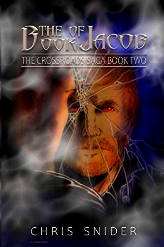 The Book Of Jacob ( The Cross Roads Saga 2) by Chris Snider | Goodreads