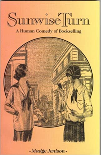 Sunwise Turn: A Human Comedy of Bookselling by Madge Jenison | Goodreads
