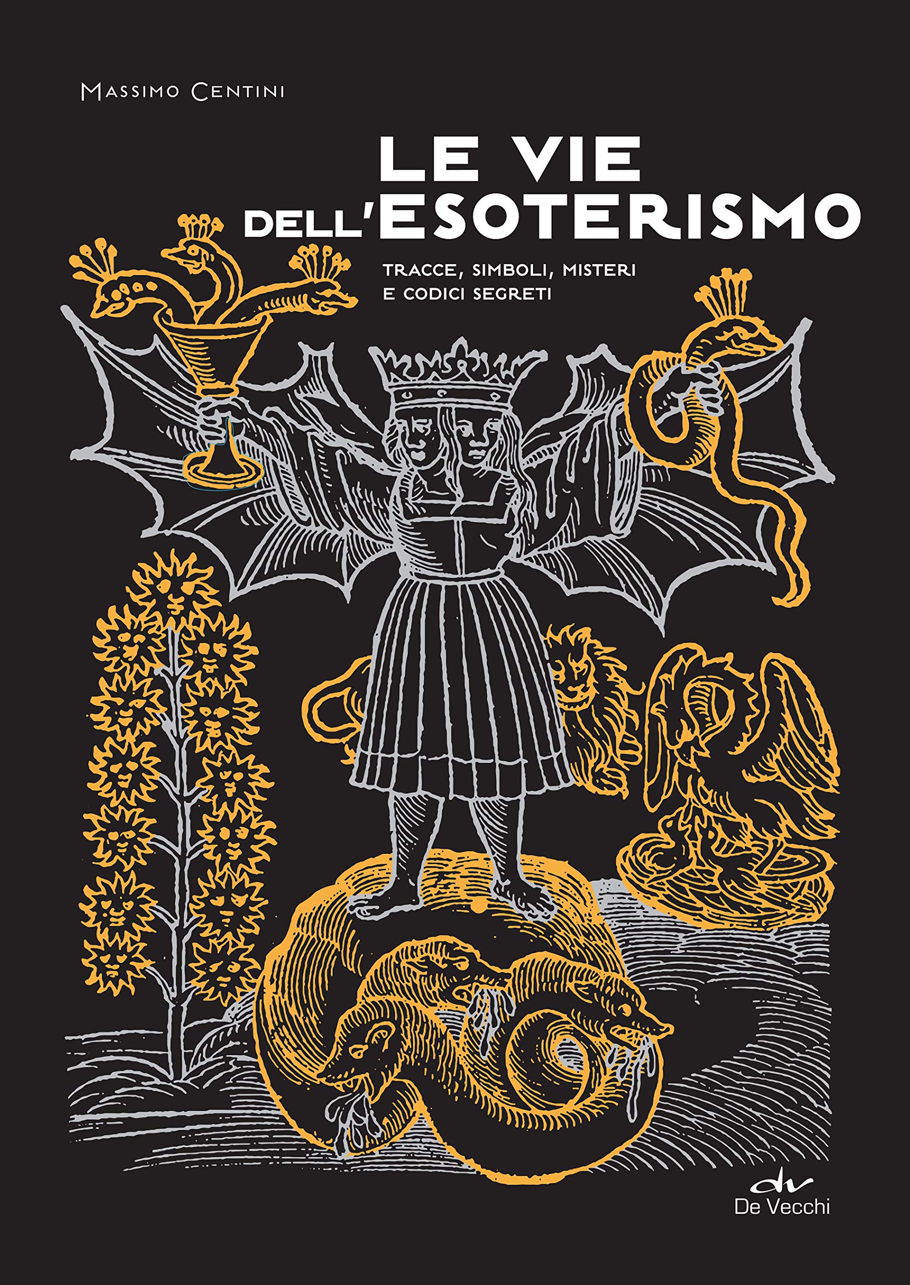 Le vie dell'esoterismo: Tracce, simboli, misteri e codici segreti by ...