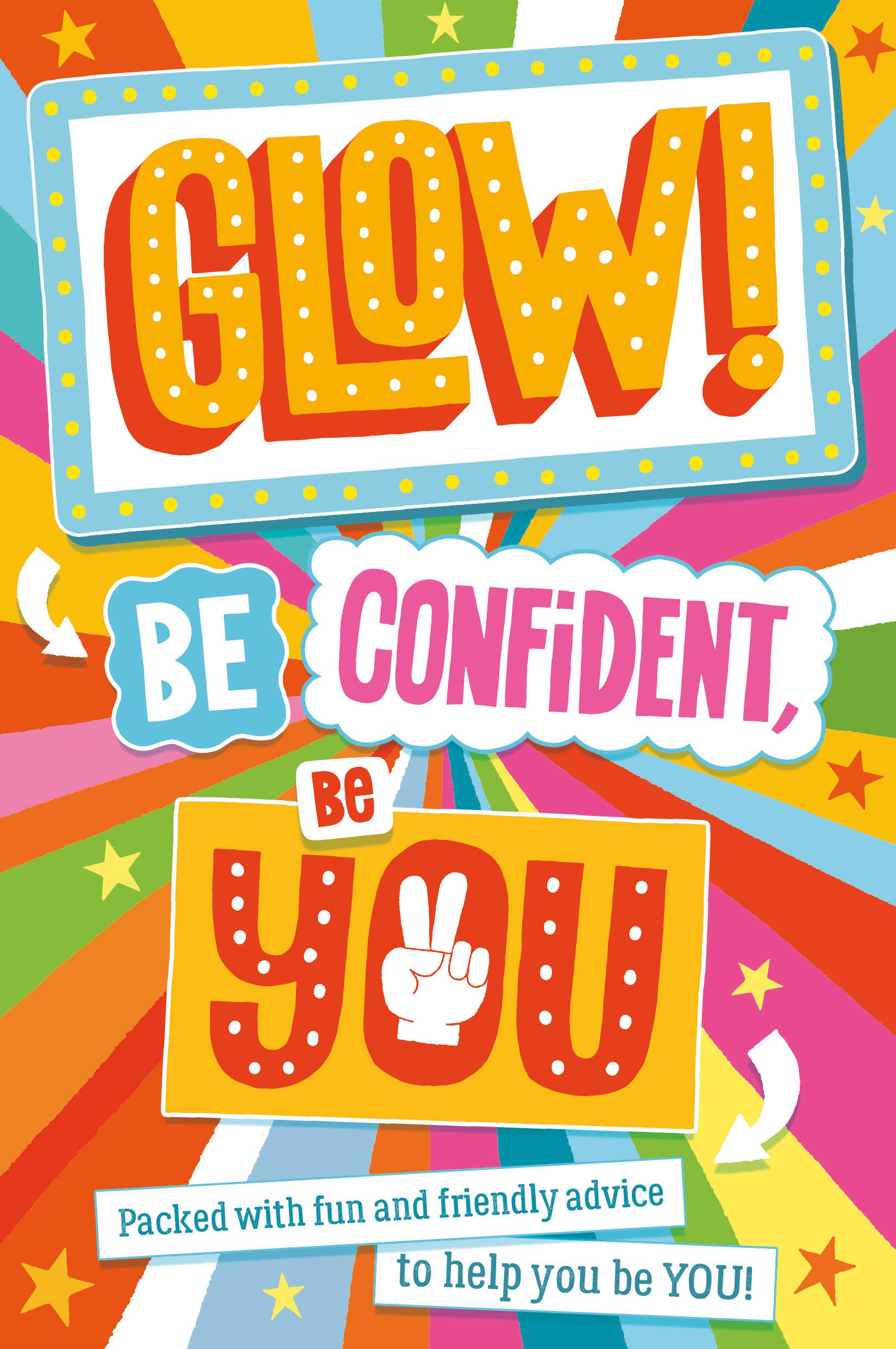 Glow! Be Confident, Be You by Sara Conway | Goodreads