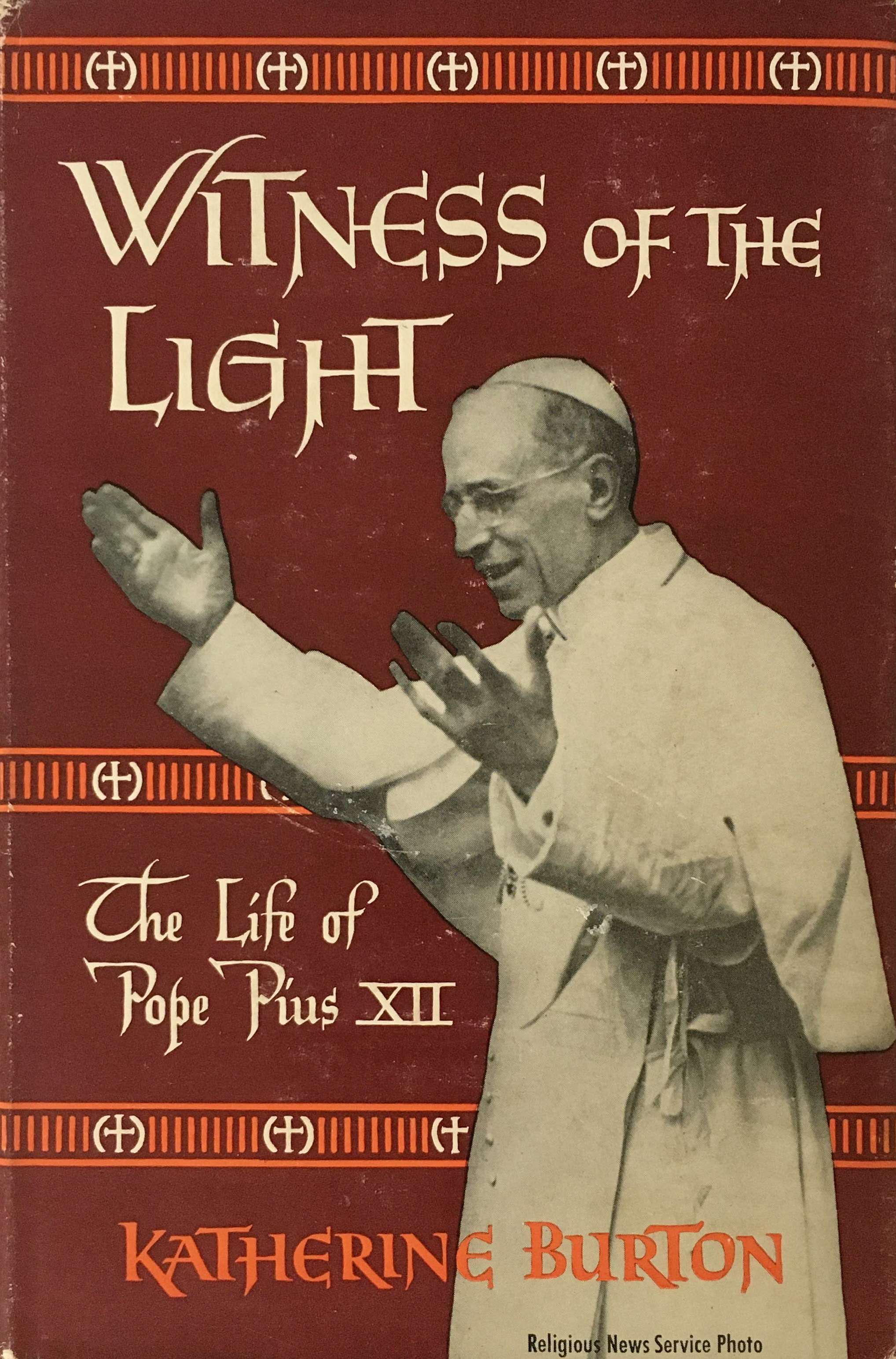 Witness of the Light: the Life of Pope Pius XII by Katherine Burton ...
