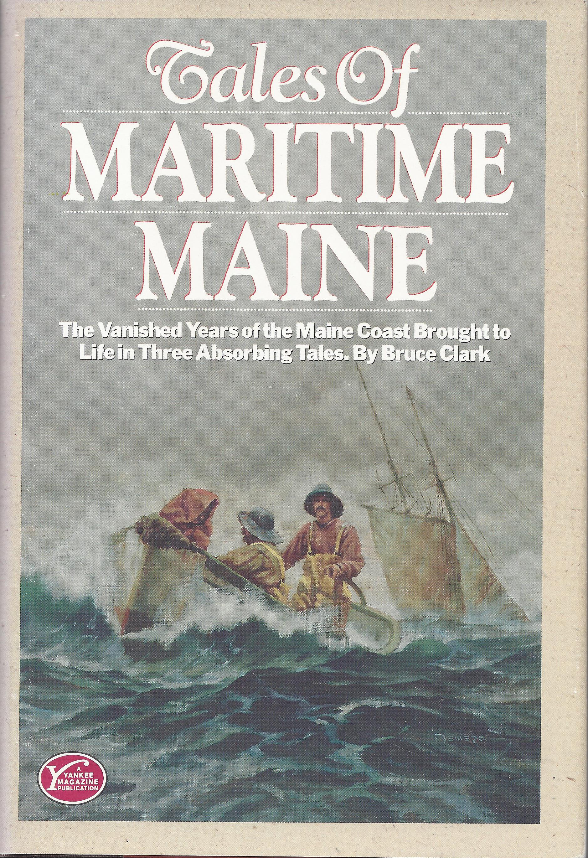 Tales of Maritime Maine: The Vanished Years of the Maine Coast Brought ...
