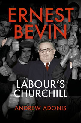 Ernest Bevin: Labour's Churchill by Andrew Adonis | Goodreads