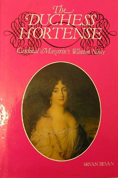 The Duchess Hortense Cardinal Mazarin's wanton niece by Bryan Bevan ...