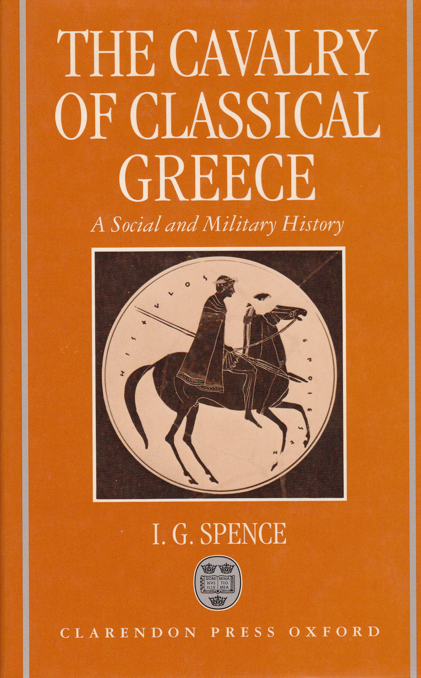 The Cavalry of Classical Greece: A Social and Miltary History with ...