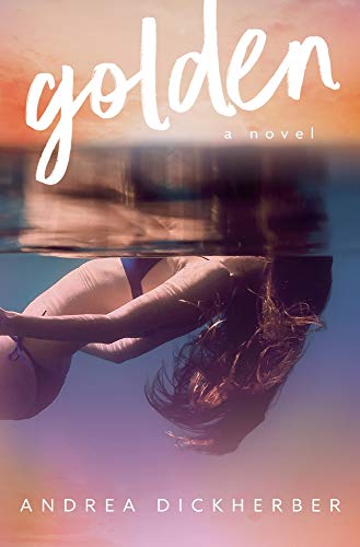Golden by Andrea Dickherber | Goodreads
