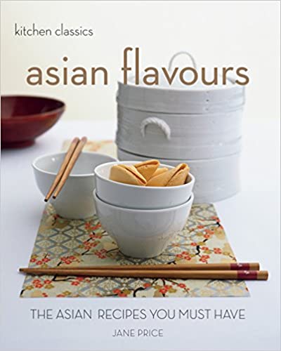Asian Flavours: The Asian Recipes You Must Have by Jane Price | Goodreads