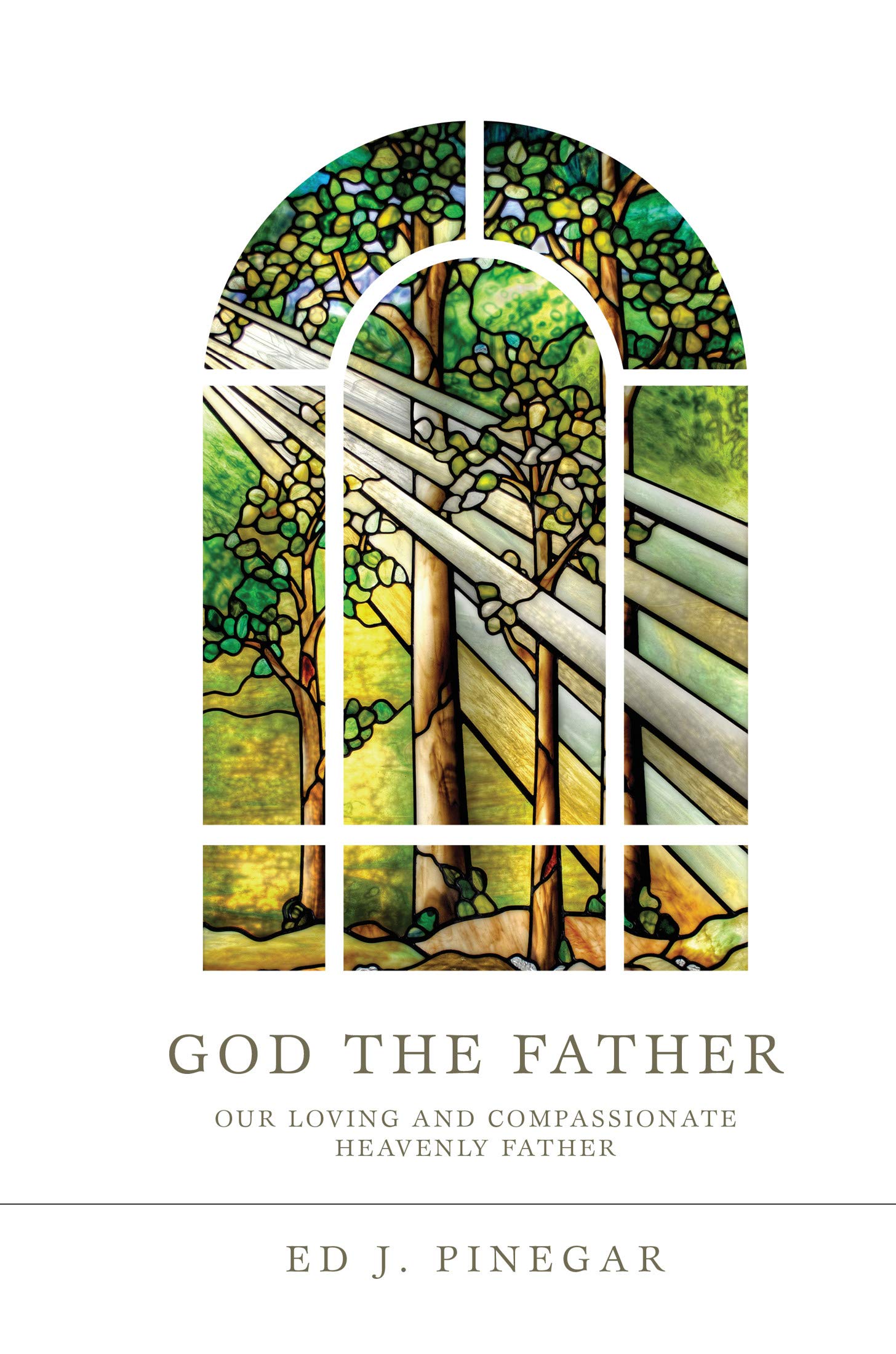 God the Father: Our Loving and Compassionate Heavenly Father by Ed J ...