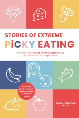 Stories of Extreme Picky Eating: Children with Severe Food Aversions ...