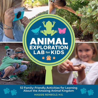 Animal Exploration Lab for Kids: 52 Family-Friendly Activities for ...