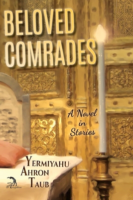 Beloved Comrades: A Novel in Stories by Yermiyahu Ahron Taub | Goodreads