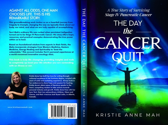 The Day the Cancer Quit: A True Story of Surviving Stage IV Pancreatic ...