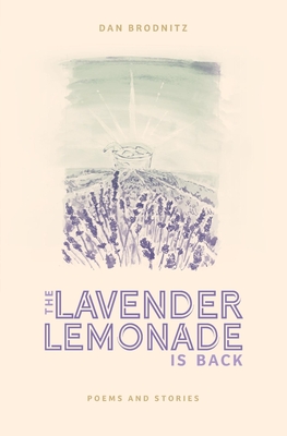 The Lavender Lemonade Is Back: Poems and Stories by Dan Brodnitz ...