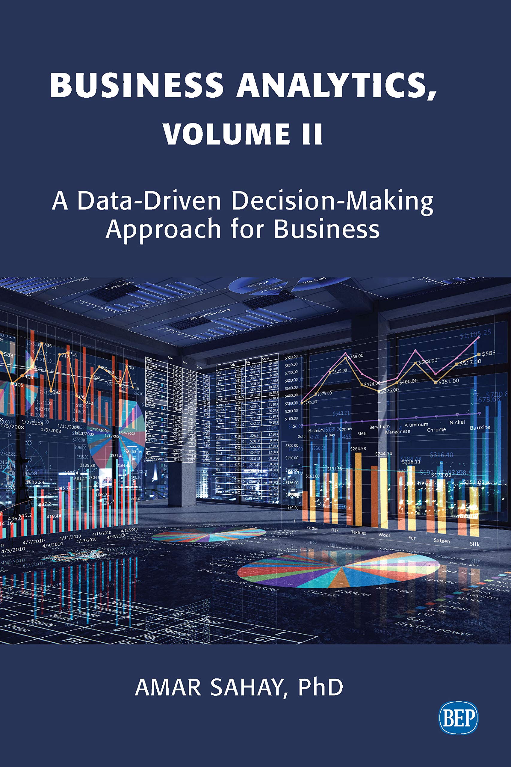 Business Analytics, Volume II: A Data Driven Decision Making Approach ...