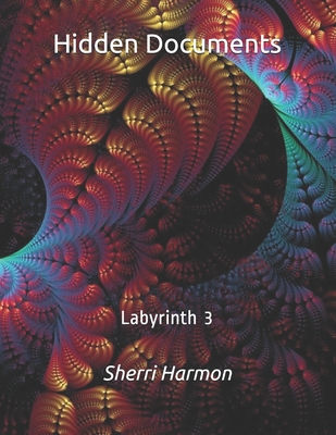 Hidden Documents: Labyrinth 3 by Sherri Lynne Harmon | Goodreads