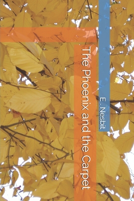 The Phoenix and the Carpet by E. Nesbit | Goodreads