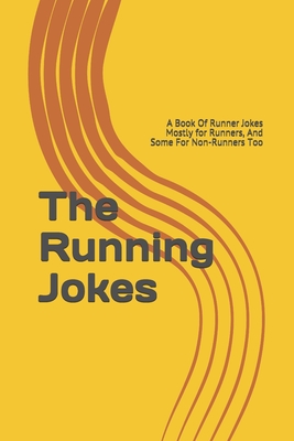 The Running Jokes: A Book Of Runner Jokes Mostly for Runners, And Some ...