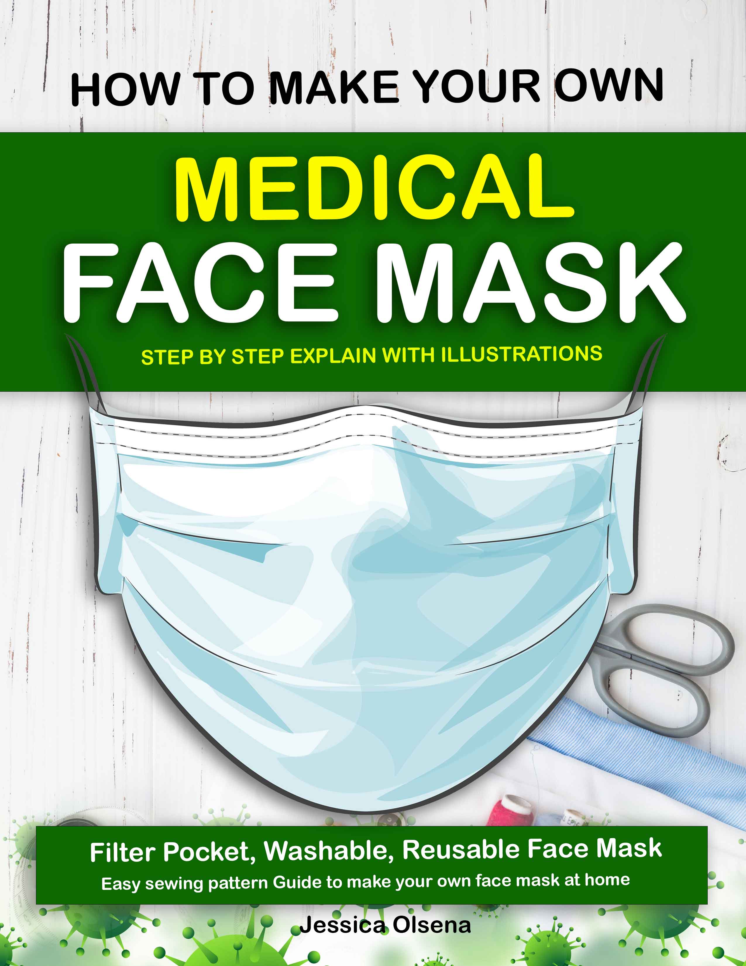 HOW TO MAKE YOUR OWN MEDICAL FACE MASK by Jessica Olsena | Goodreads