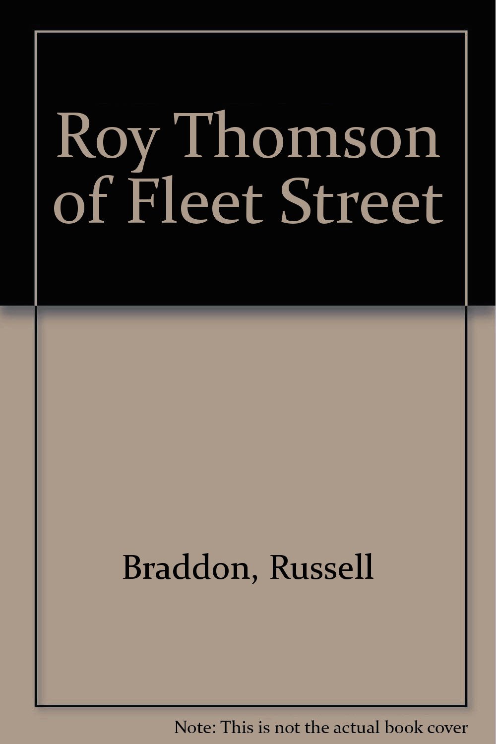 Roy Thomson of Fleet Street by Russell Braddon | Goodreads