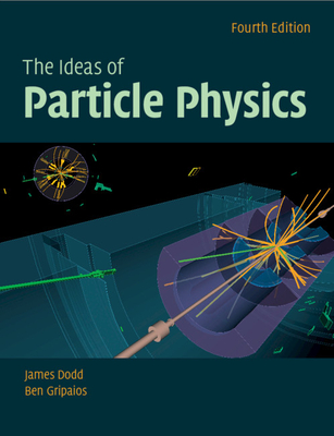 The Ideas of Particle Physics by James E Dodd | Goodreads