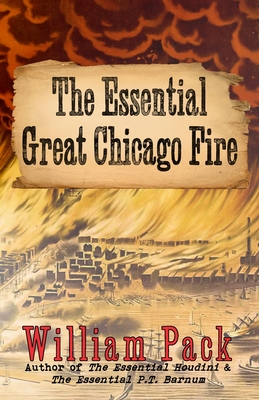 The Essential Great Chicago Fire by William Pack | Goodreads
