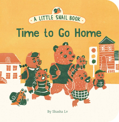 A Little Snail Book: Time to Go Home by Shasha LV | Goodreads