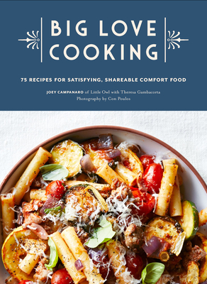 Big Love Cooking: 75 Recipes for Satisfying, Shareable Comfort Food by ...