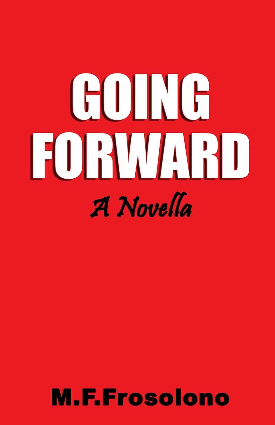 Going Forward by Mike F Frosolono | Goodreads