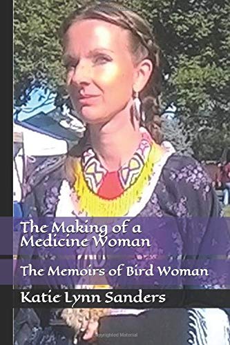 The Making of a Medicine Woman: The Memoirs of Bird Woman by Katie ...