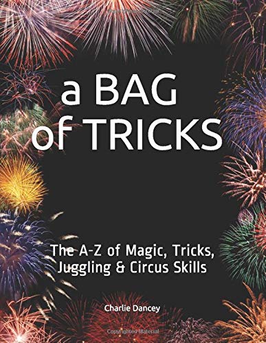 a BAG of TRICKS: The A-Z of Magic, Tricks, Juggling & Circus Skills by ...