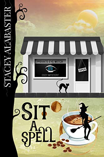 Sit a Spell (Private Eye Witch #4) by Stacey Alabaster | Goodreads
