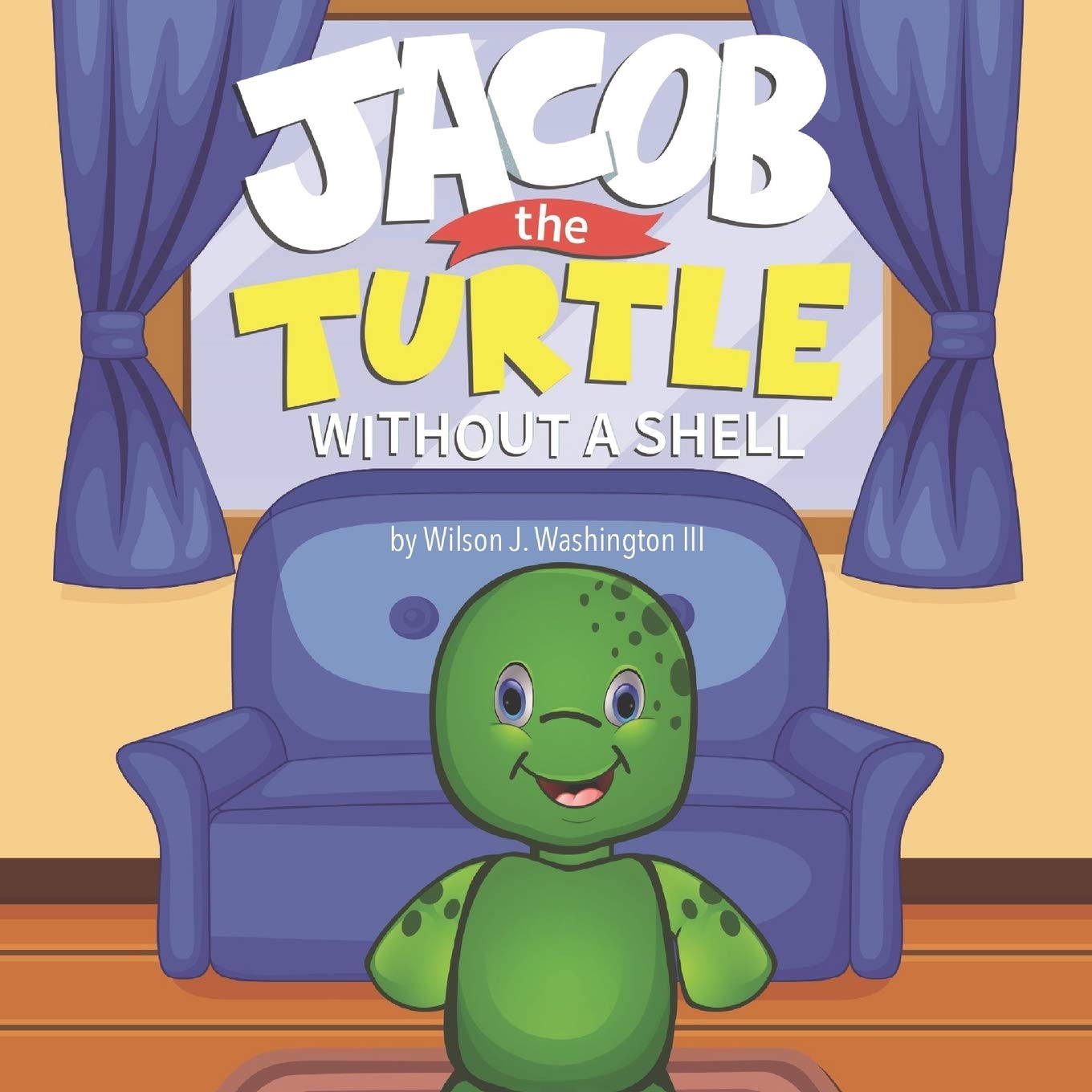 Jacob The Turtle: Without a Shell by Wilson J Washington III | Goodreads