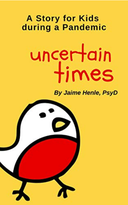 Uncertain Times: A Story for Kids during a Pandemic by Jaime Henle ...