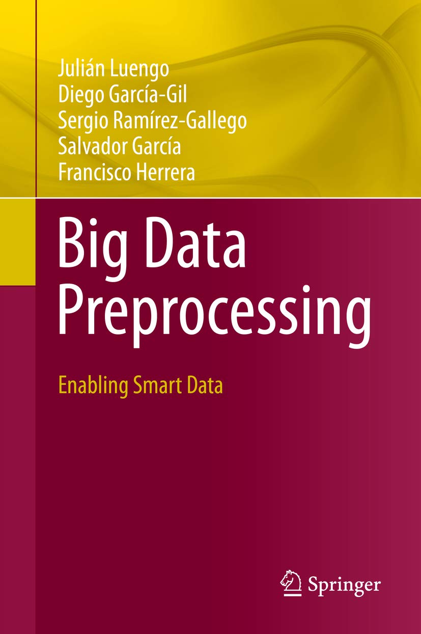 Big Data Preprocessing: Enabling Smart Data by Julian Luengo | Goodreads