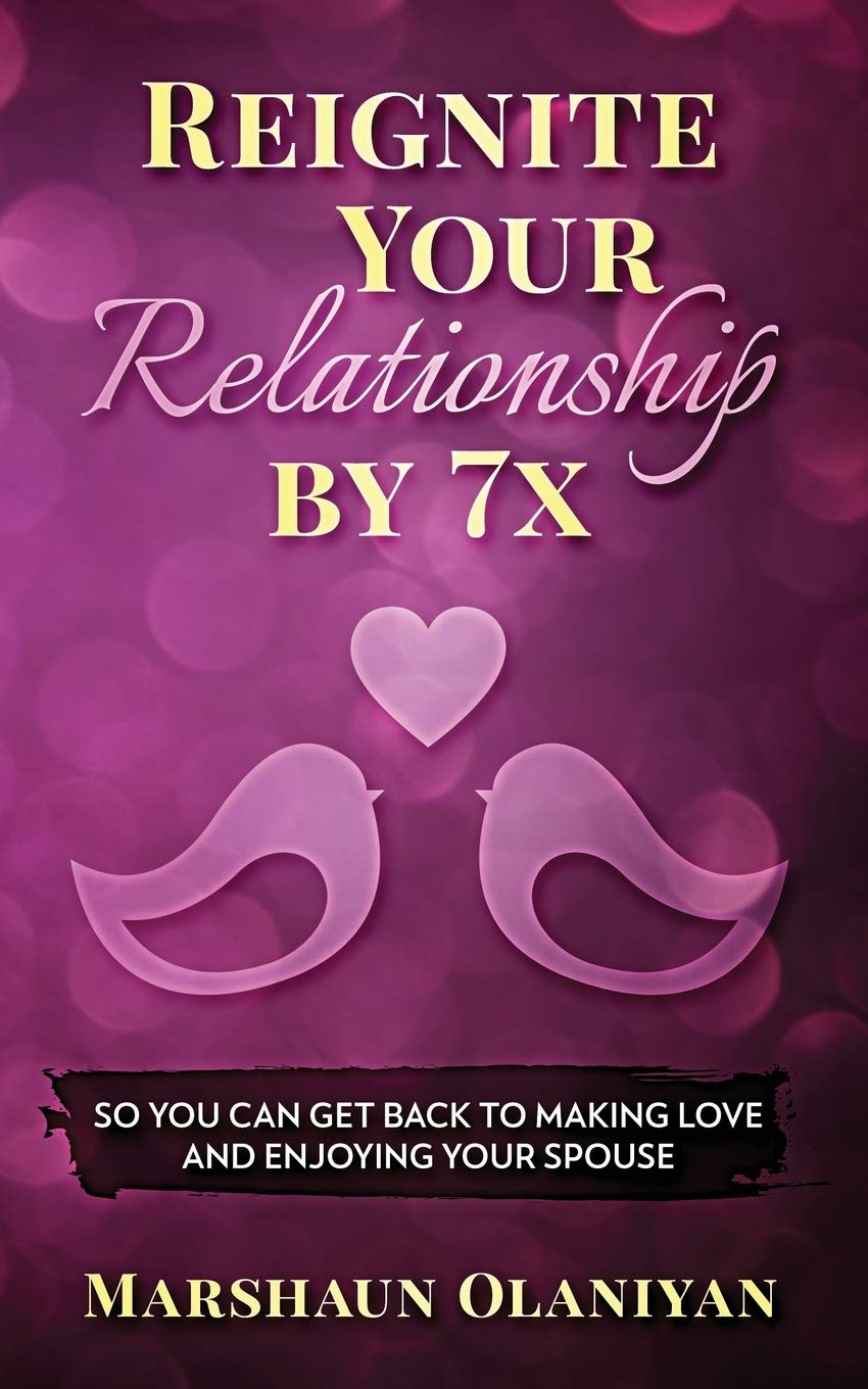 Reignite Your Relationship By 7x: So You Can Get Back to Making Love ...