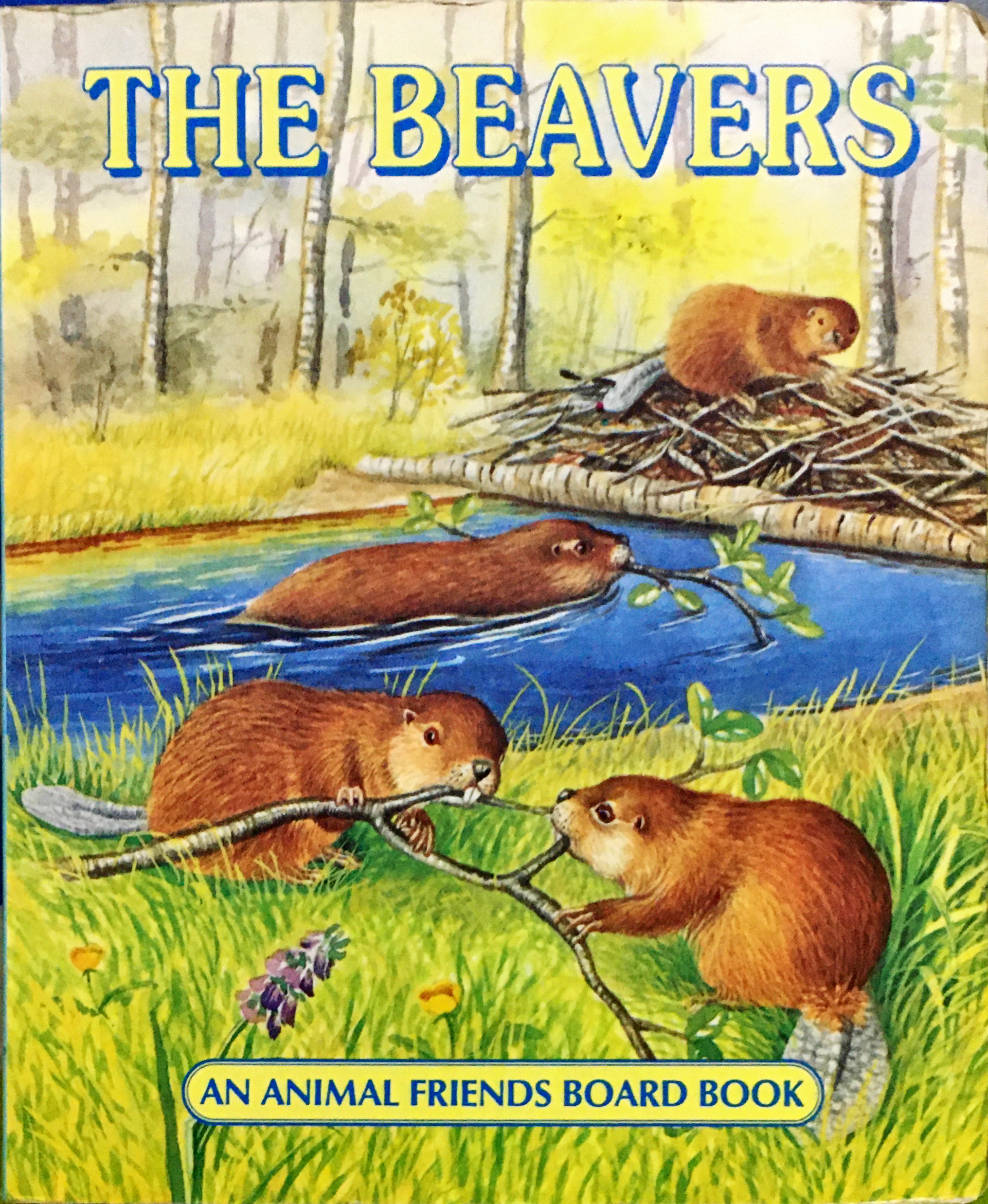 The Beavers (An Animal Friends Baord Book) by Grandreams | Goodreads