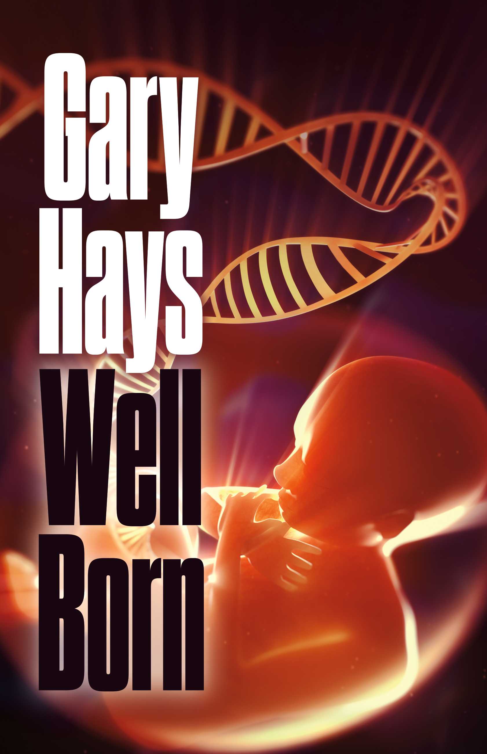 Well Born by Gary Hays | Goodreads