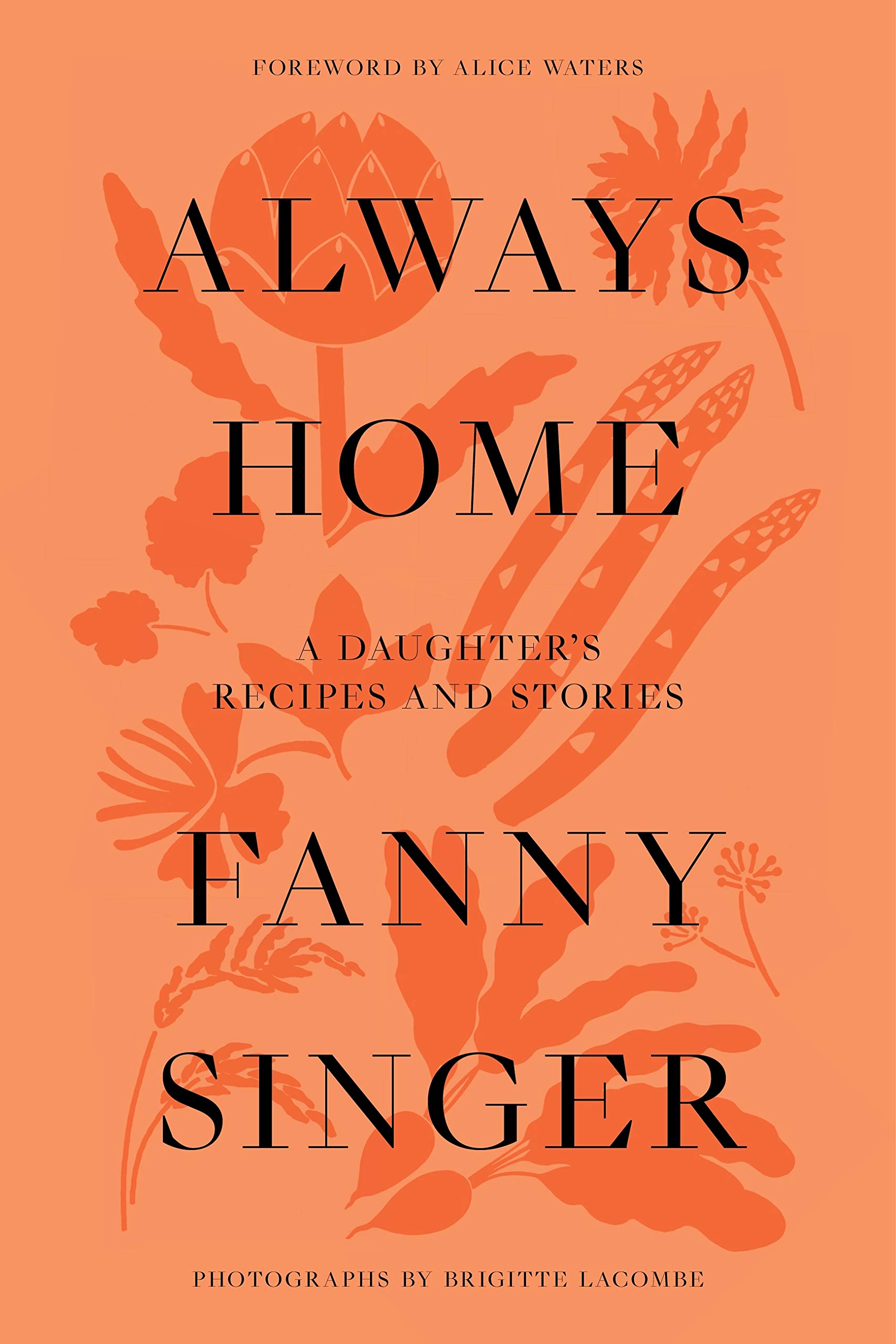 Always Home: A Daughter’s Culinary Memoir by Fanny Singer | Goodreads