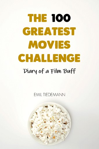 The 100 Greatest Movies Challenge: Diary of a Film Buff by Emil ...