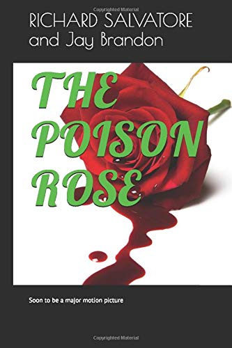 THE POISON ROSE: Soon to be a major motion picture by RICHARD SALVATORE ...