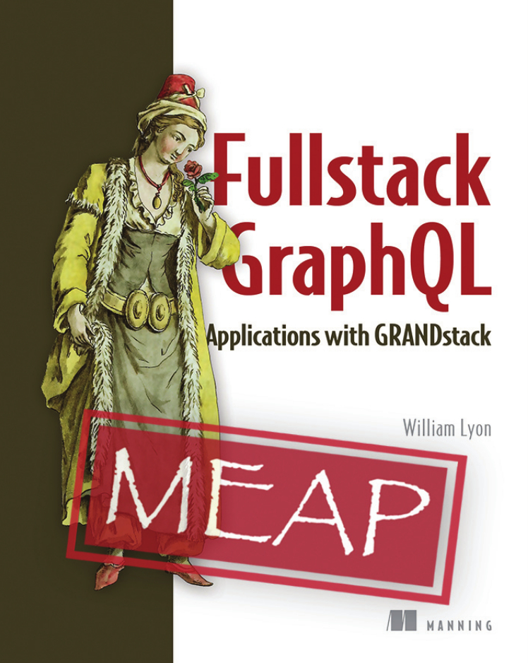 Fullstack GraphQL Applications with GRANDstack by William Lyon | Goodreads