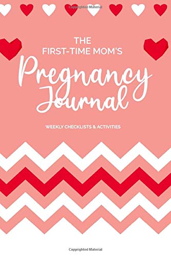 The First Time Moms Pregnancy Journal Weekly Checklists And Activities