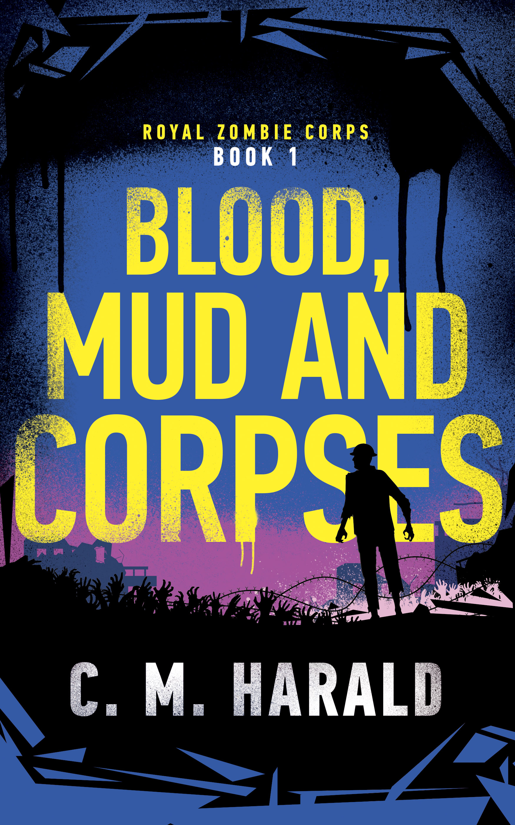 Blood, Mud and Corpses (Royal Zombie Corps #1) by C.M. Harald | Goodreads