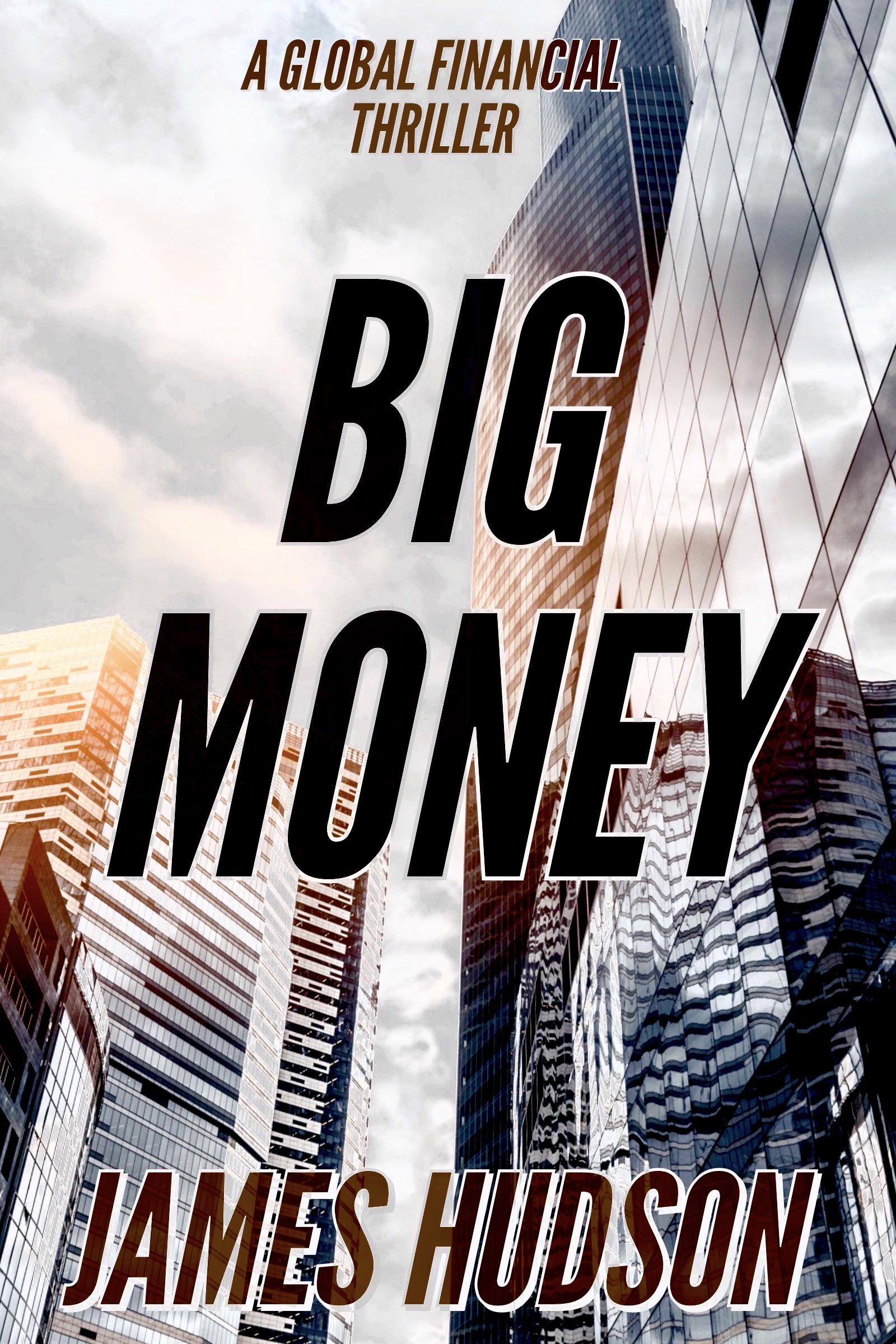 Big Money: A Global Financial Thriller by James Hudson | Goodreads
