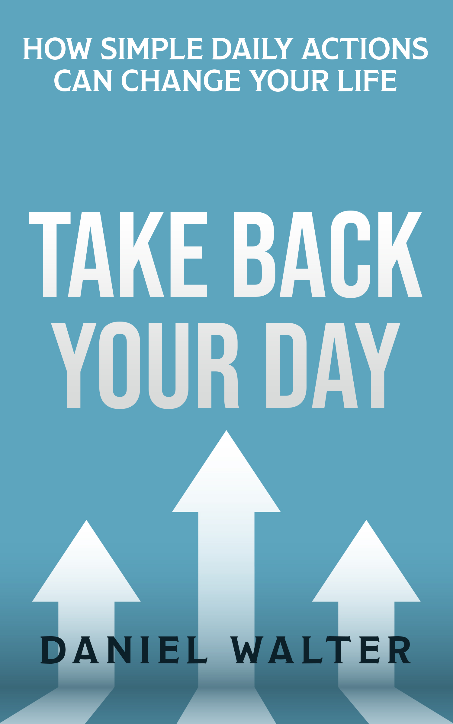 Take Back Your Day: How Simple Daily Actions Can Change Your Life by ...