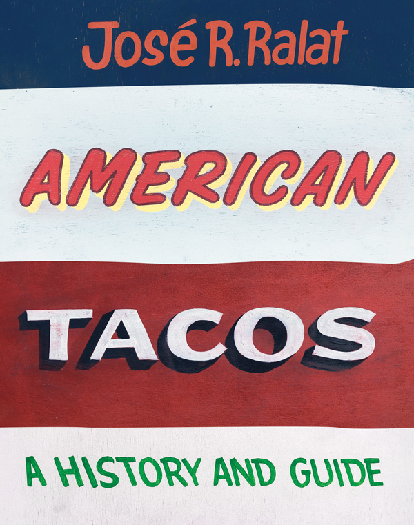 American Tacos: A History and Guide by José R, Ralat | Goodreads