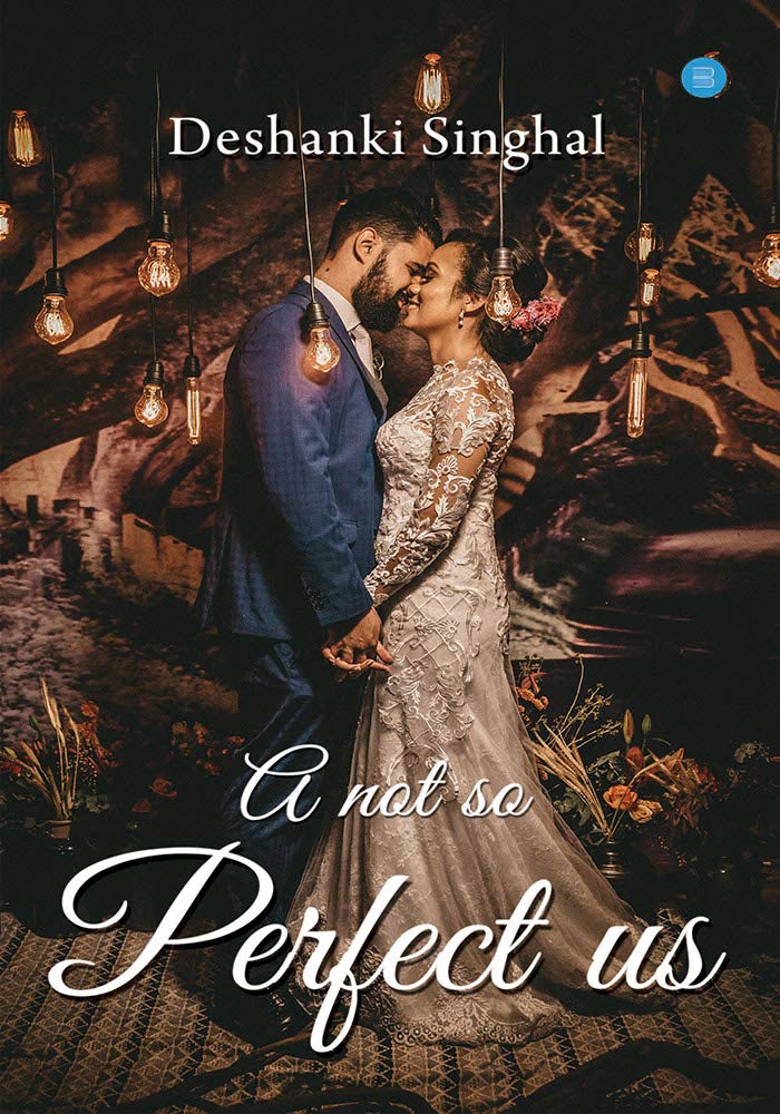 A not so perfect Us by Deshanki Singhal | Goodreads