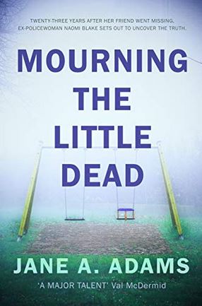 Mourning the Little Dead (Naomi Blake #1) by Jane A. Adams | Goodreads
